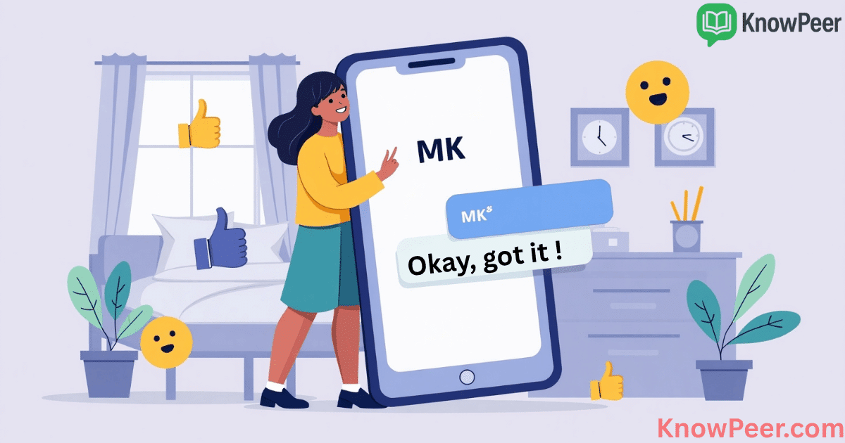 What Does MK Mean in Texting? Clear Guide & Real Examples - KnowPeer
