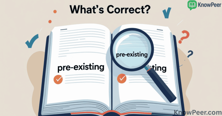 Pre-Existing vs Preexisting: What’s Correct and When to Use It - KnowPeer