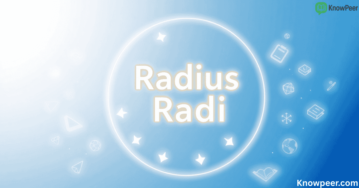 Plural of Radius: Definition, Rules, and Usage Explained - KnowPeer