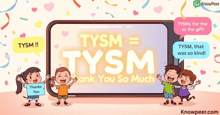 TYSM Meaning: What It Stands For, Examples, and Usage - KnowPeer