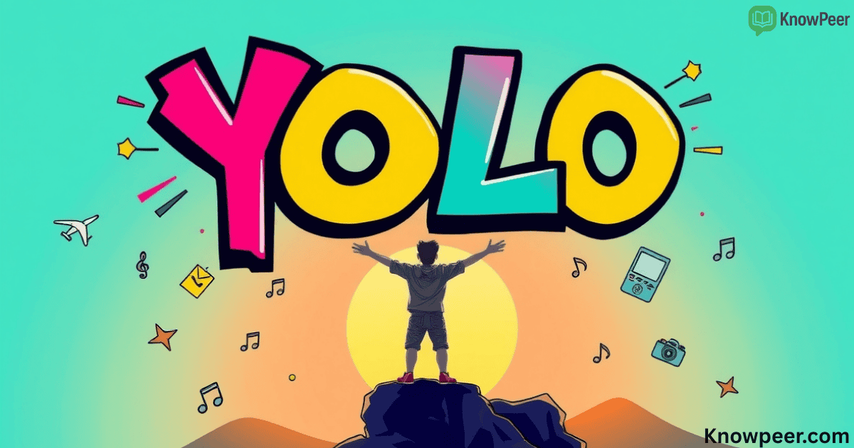 YOLO Meaning: Origin, Usage, and Why It Still Matters Today - KnowPeer